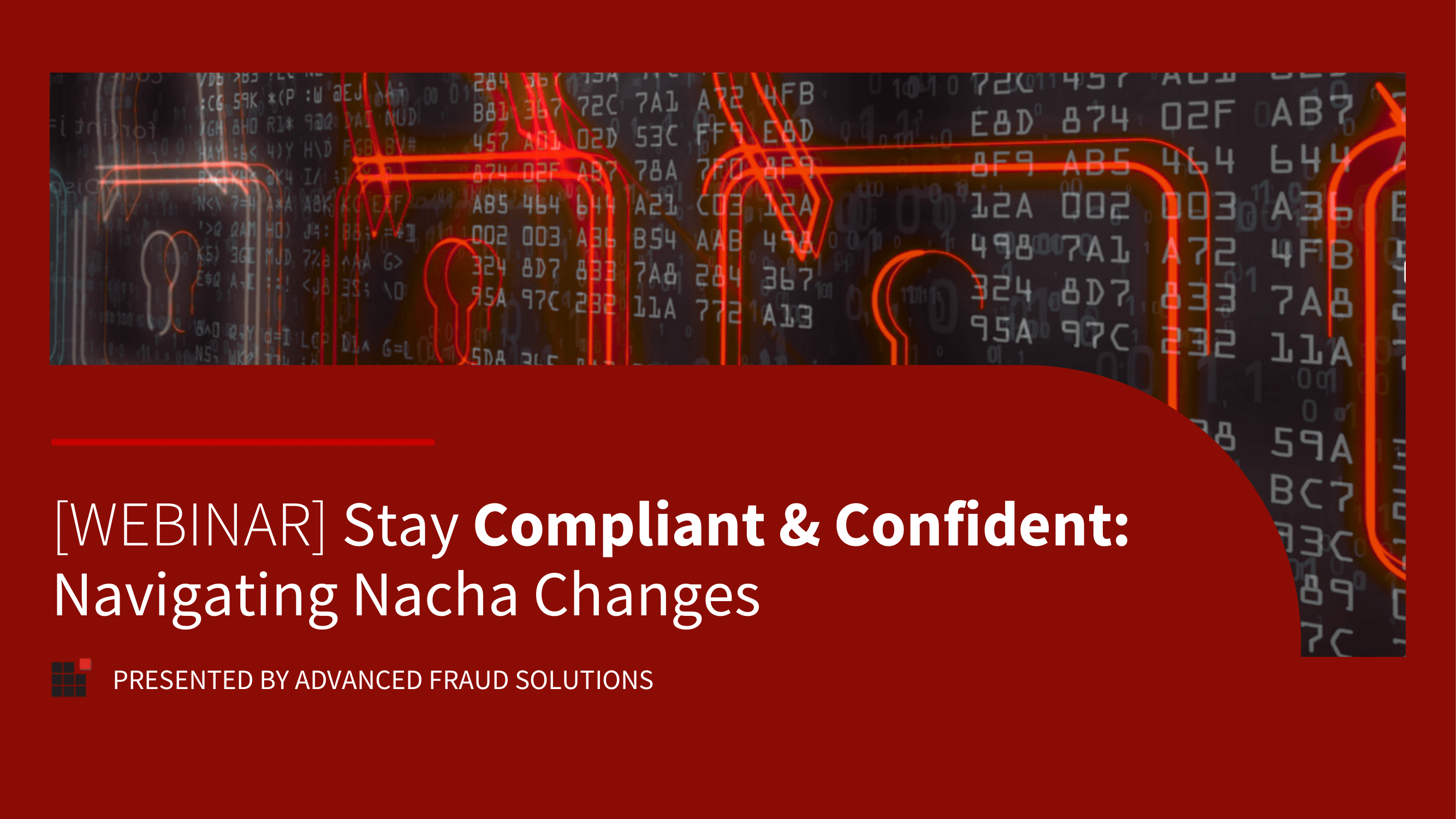 Webinar Replay- Nacha and AFS Compliant and Confident - Advanced Fraud ... Webinar Replay- Nacha and AFS Compliant and Confident - Advanced Fraud ...